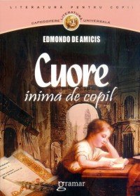 Cuore. Inima de copil by Edmondo de Amicis | Goodreads