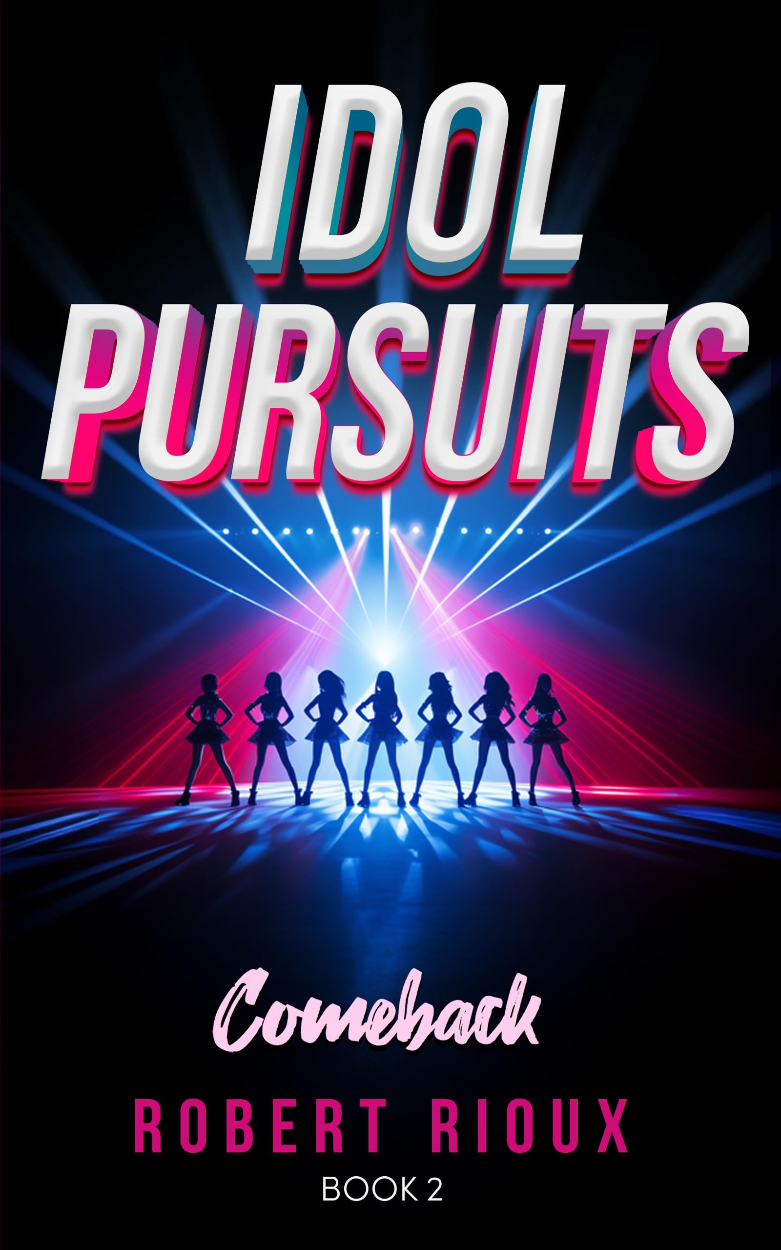 Idol Pursuits: Comeback by Robert Rioux | Goodreads