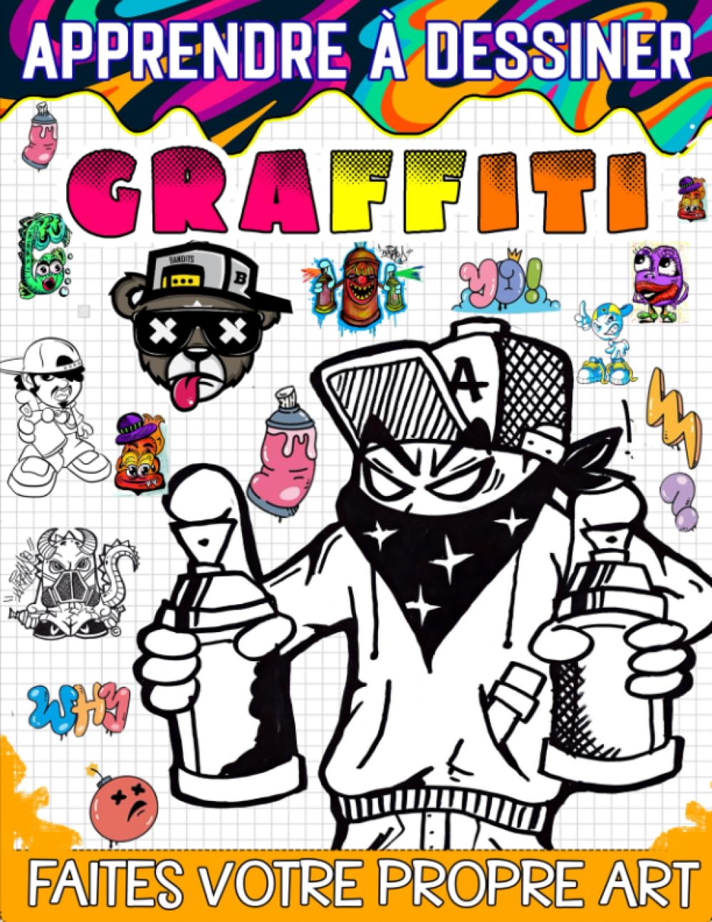 apprendre à dessiner les graffitis: The Ultimate Guide to Creating Eye ...