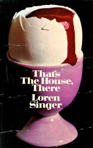 That's the House, There by Loren Singer | Goodreads