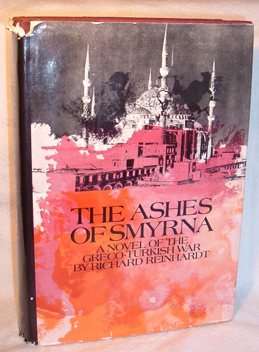 The Ashes of Smyrna: A Novel of the Greco-Turkish War by Richard ...
