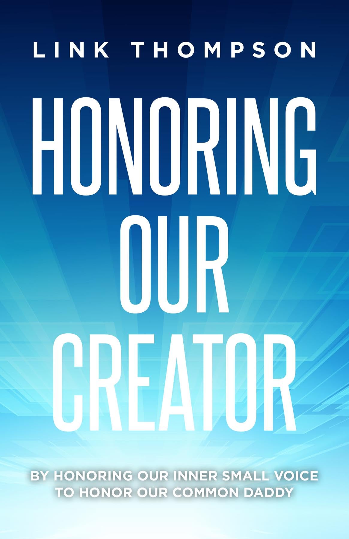Honoring Our Creator: By Honoring our Inner Small Voice to Honor Our ...