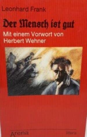 Der Mensch ist gut. by Leonhard Frank | Goodreads