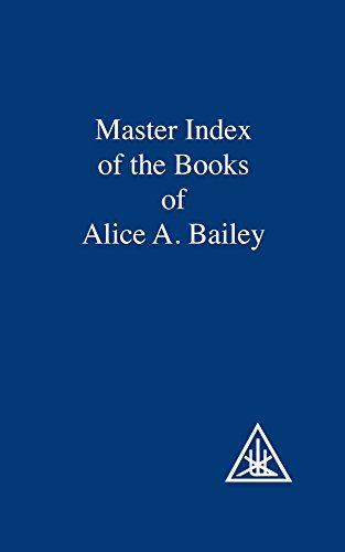 Master Index of the Book of Alice Bailey by Alice A. Bailey by Alice A ...