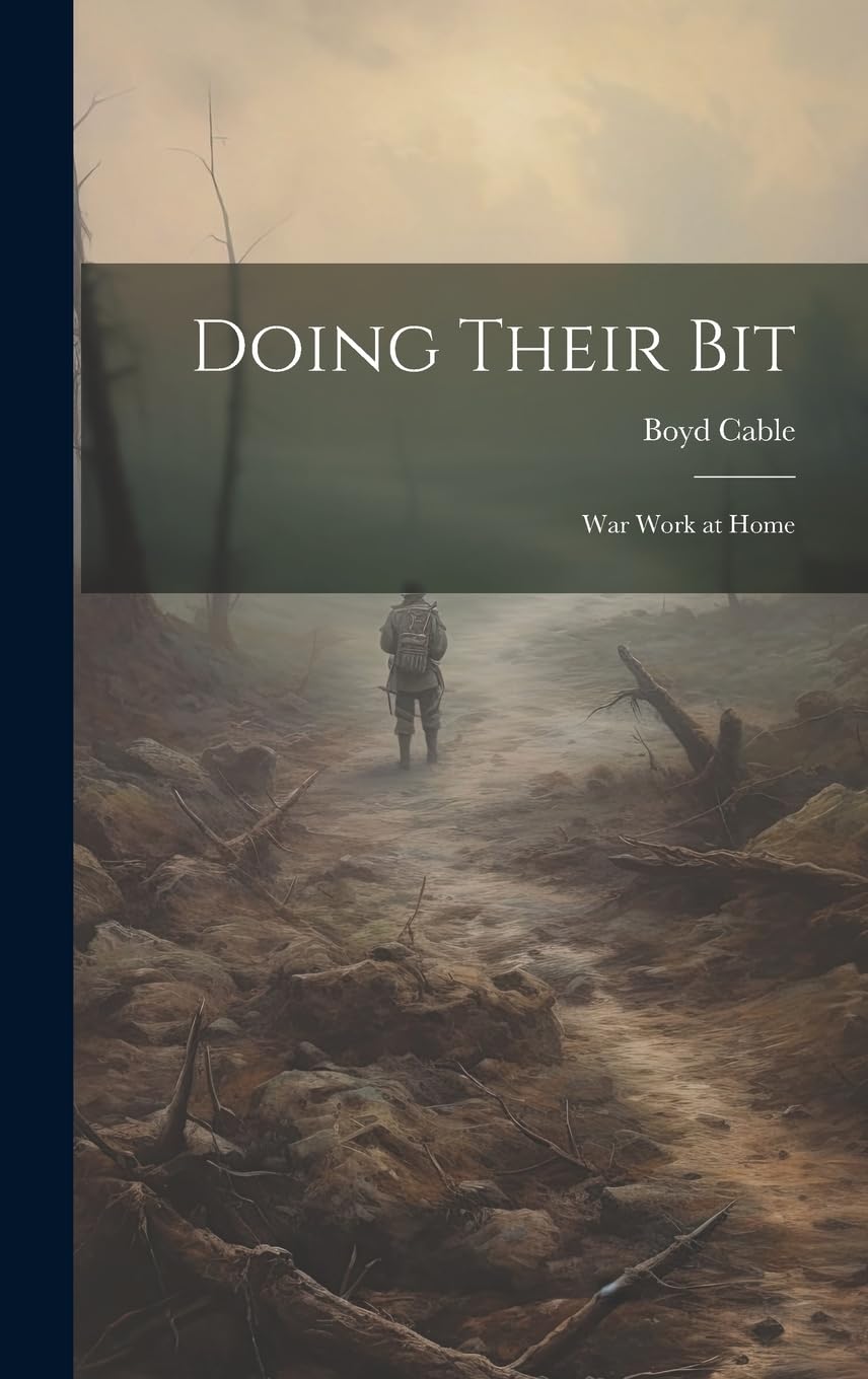 Doing Their Bit; War Work at Home by Boyd Cable | Goodreads