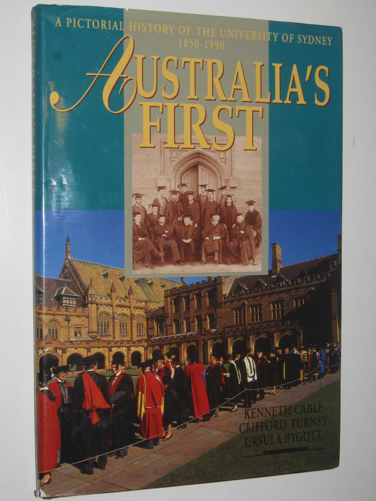 Australia's First - A Pictorial History of the University of Sydney ...