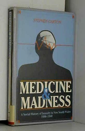 Medicine And Madness: A Social History Of Insanity In New South Wales ...