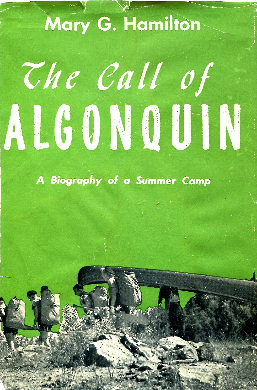 The Call of Algonquin-A Biography of a Summer Camp by Mary G. Hamilton ...