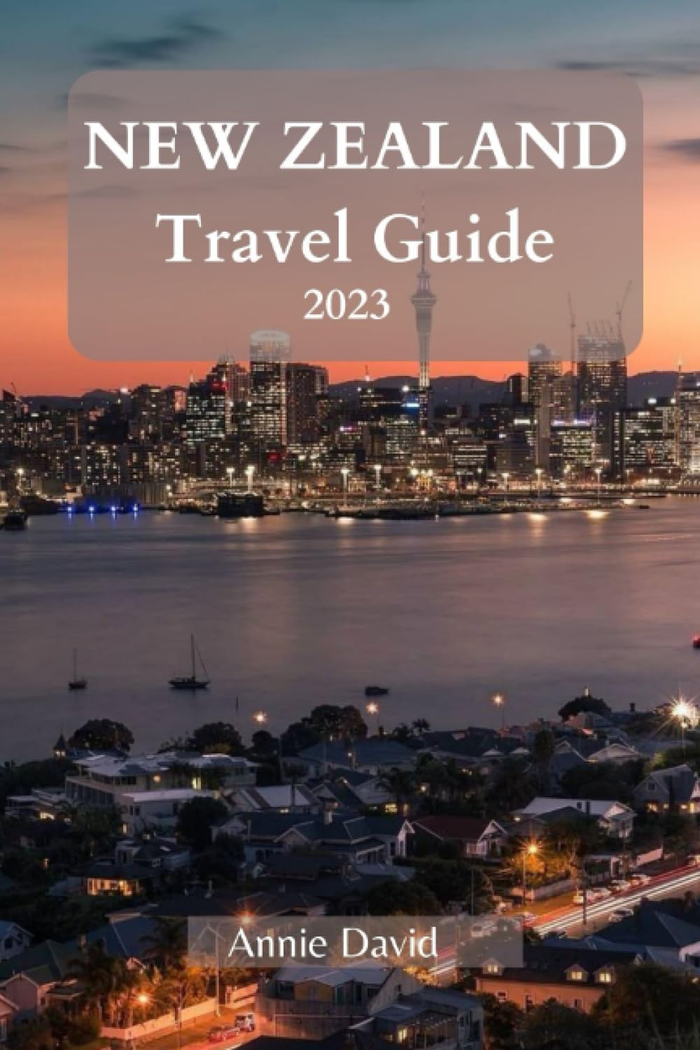NEW ZEALAND TRAVEL GUIDE 2023: The Ultimate Updated Guide On Everything ...