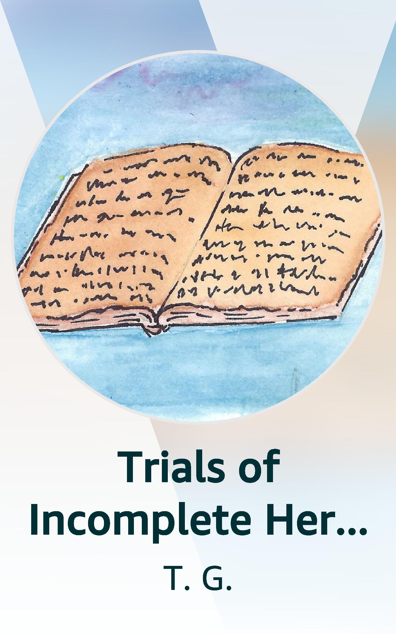 Trials of Incomplete Heroes: Forgotten Explorations by T.G. | Goodreads