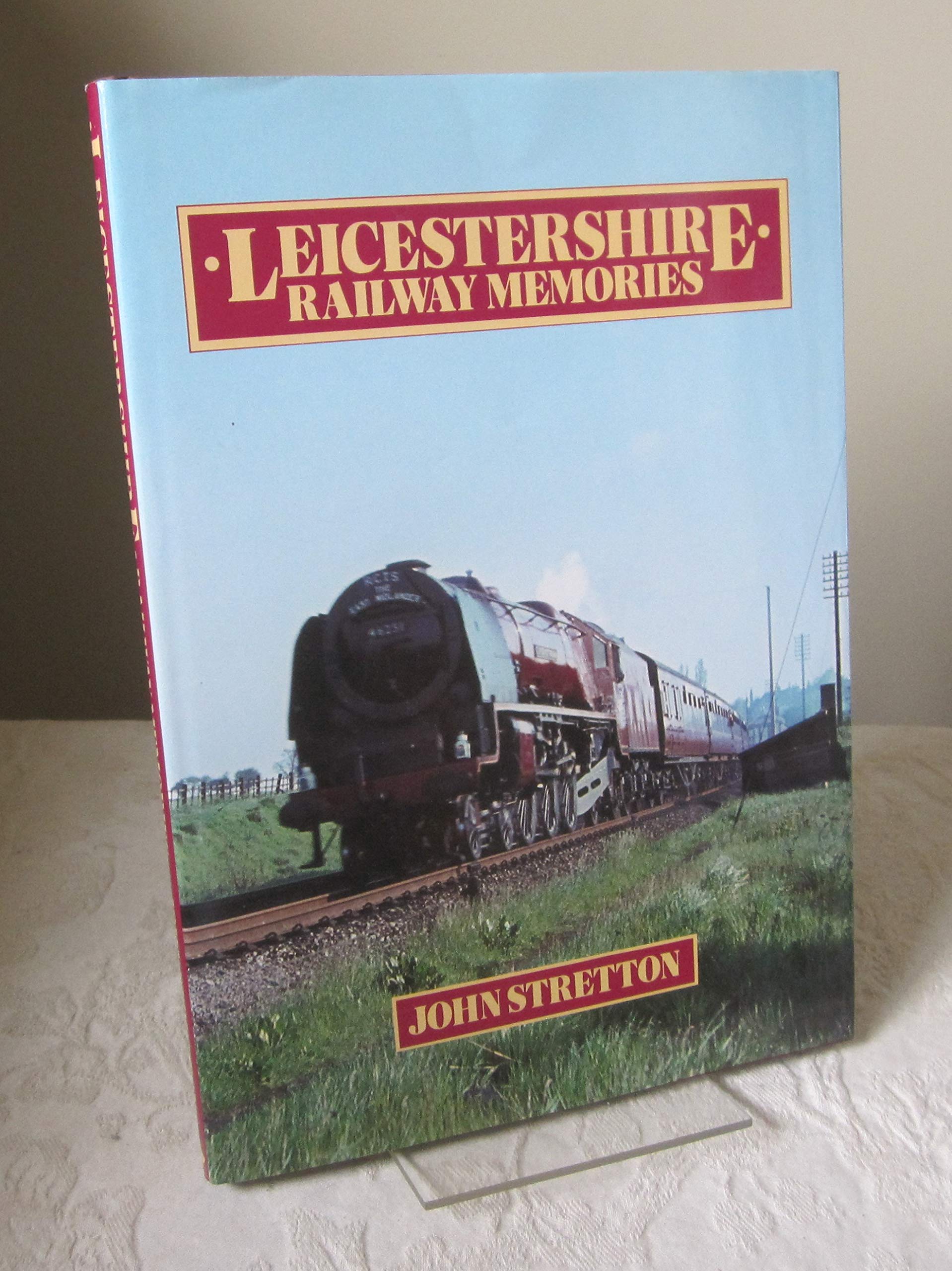 Leicester Railway Memories by John Stretton | Goodreads