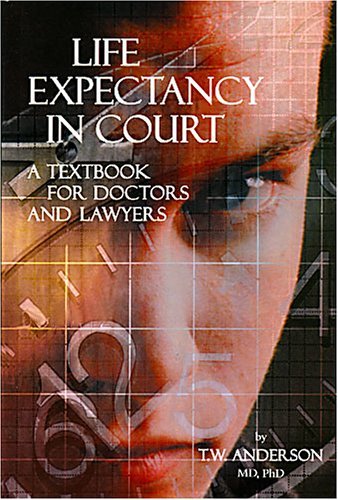 Life Expectancy in Court: A Textbook for Doctors and Lawyers by T.W ...