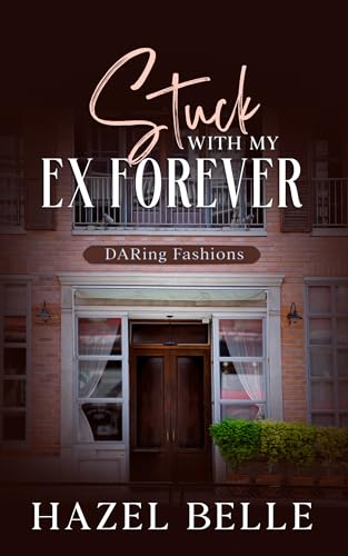 Stuck With My Ex Forever by Hazel Belle | Goodreads