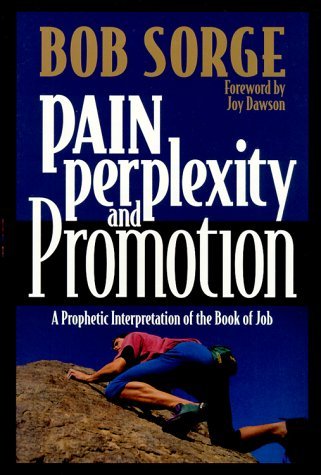 Pain, Perplexity, and Promotion: A Prophetic Interpretation of the Book ...