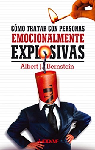 Como Tratar Con Personas Emocionalmente Explosivas by Albert Bernstein ...
