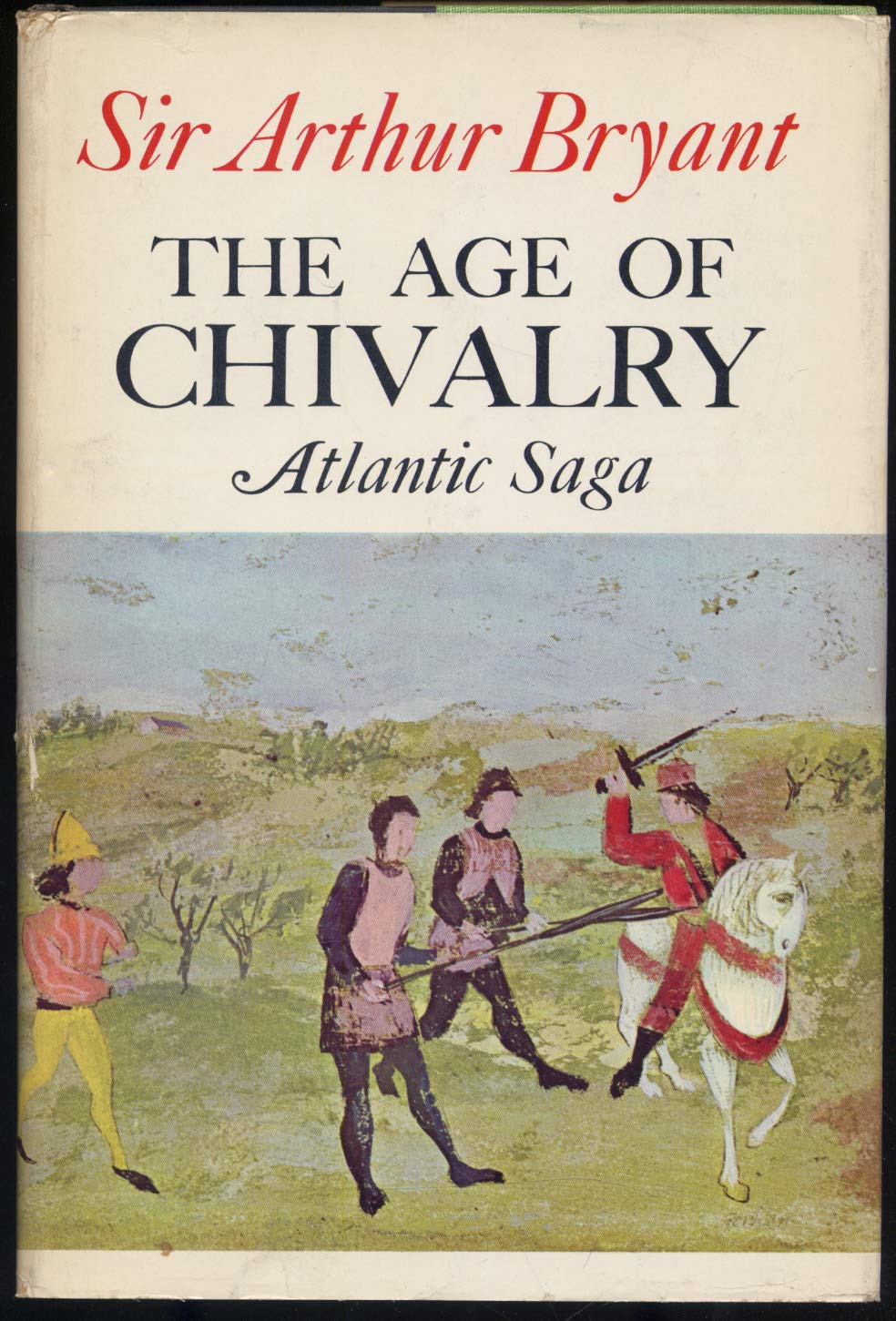 The Age of Chivalry. by Sir Arthur. Bryant | Goodreads