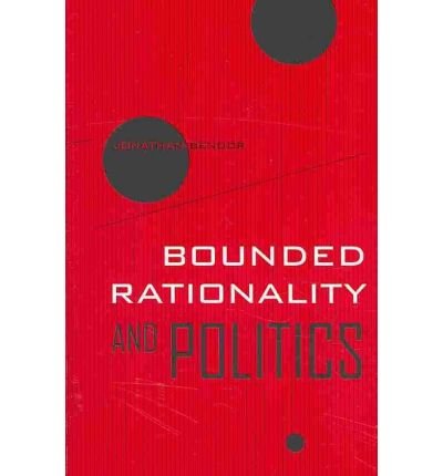 [(Bounded Rationality and Politics )] [Author: Jonathan Bendor] [Jun ...
