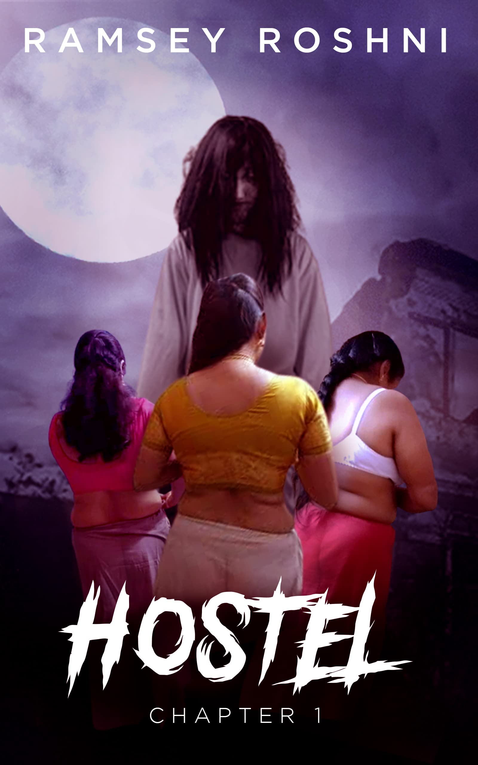 HOSTEL I हॉस्टल I CHAPTER 1 I Horror story in Hindi I हॉरर कहानियाँ I by Ramsey Roshni | Goodreads