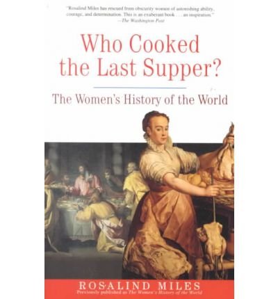 [(Who Cooked the Last Supper?: The Women's History of the World ...
