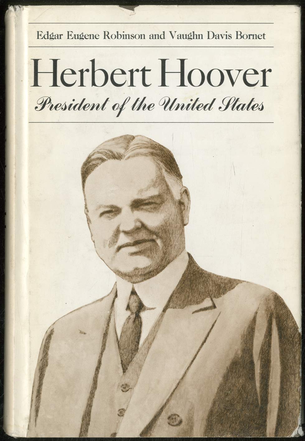Herbert Hoover: President of the United States by Edgar Eugene Robinson ...