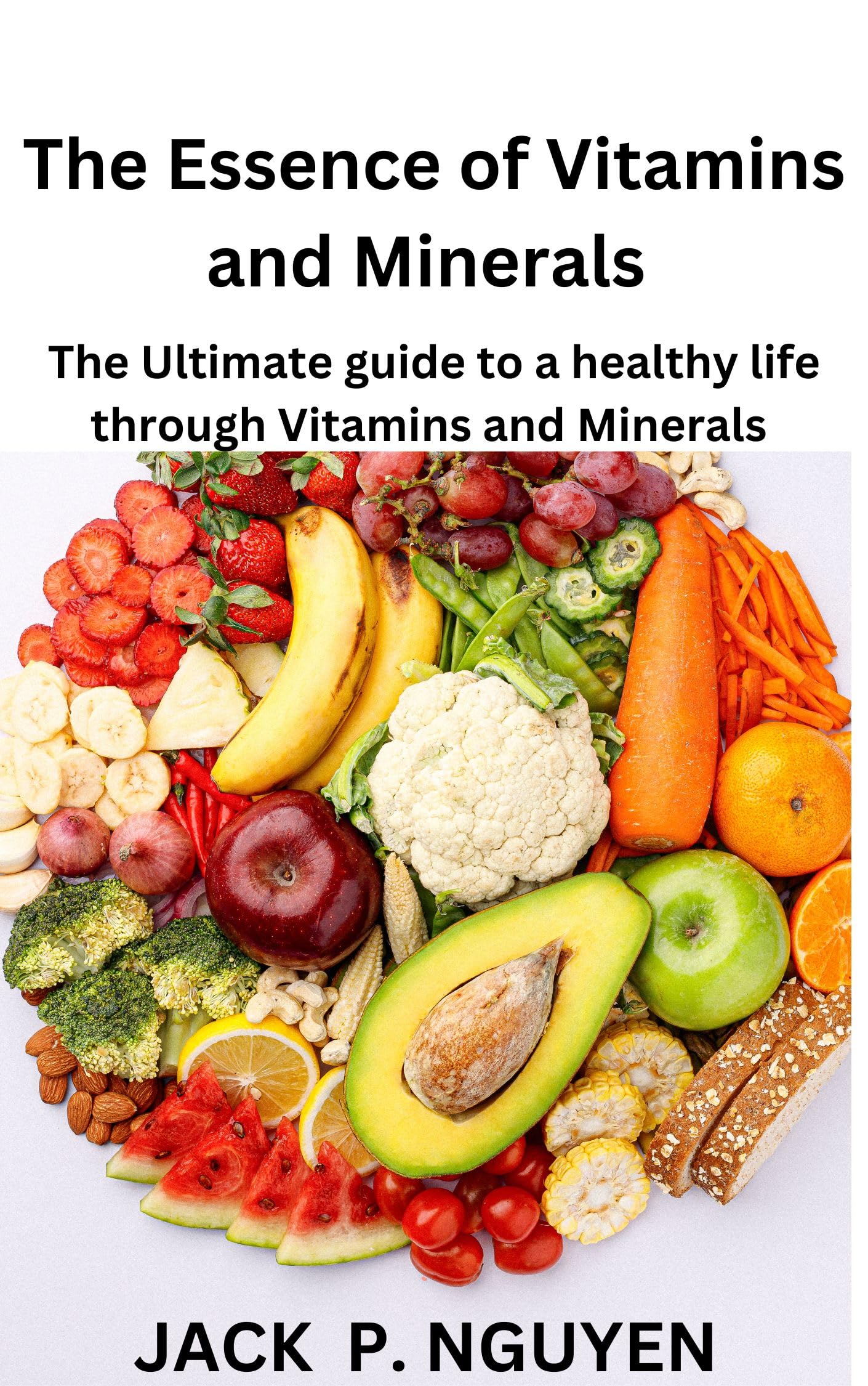 The Essence of Vitamins and Minerals : The Ultimate guide to a healthy ...