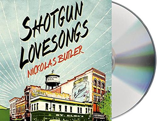 Shotgun Lovesongs by Nickolas Butler | Goodreads