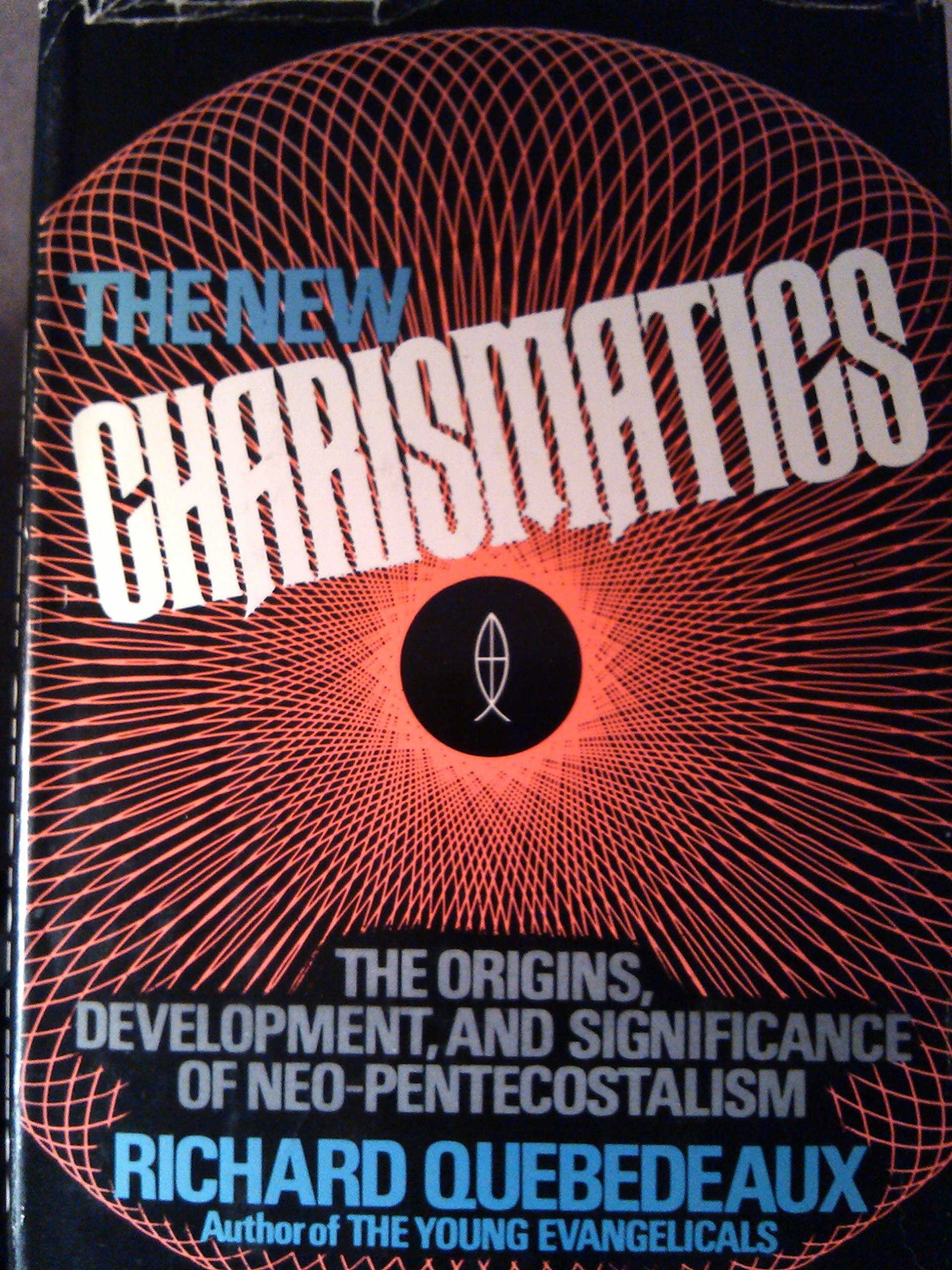 The new charismatics: The origins, development, and significance of neo ...