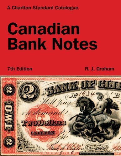 Canadian Bank Notes, 7th Edition by R. J. Graham by R. J. Graham ...