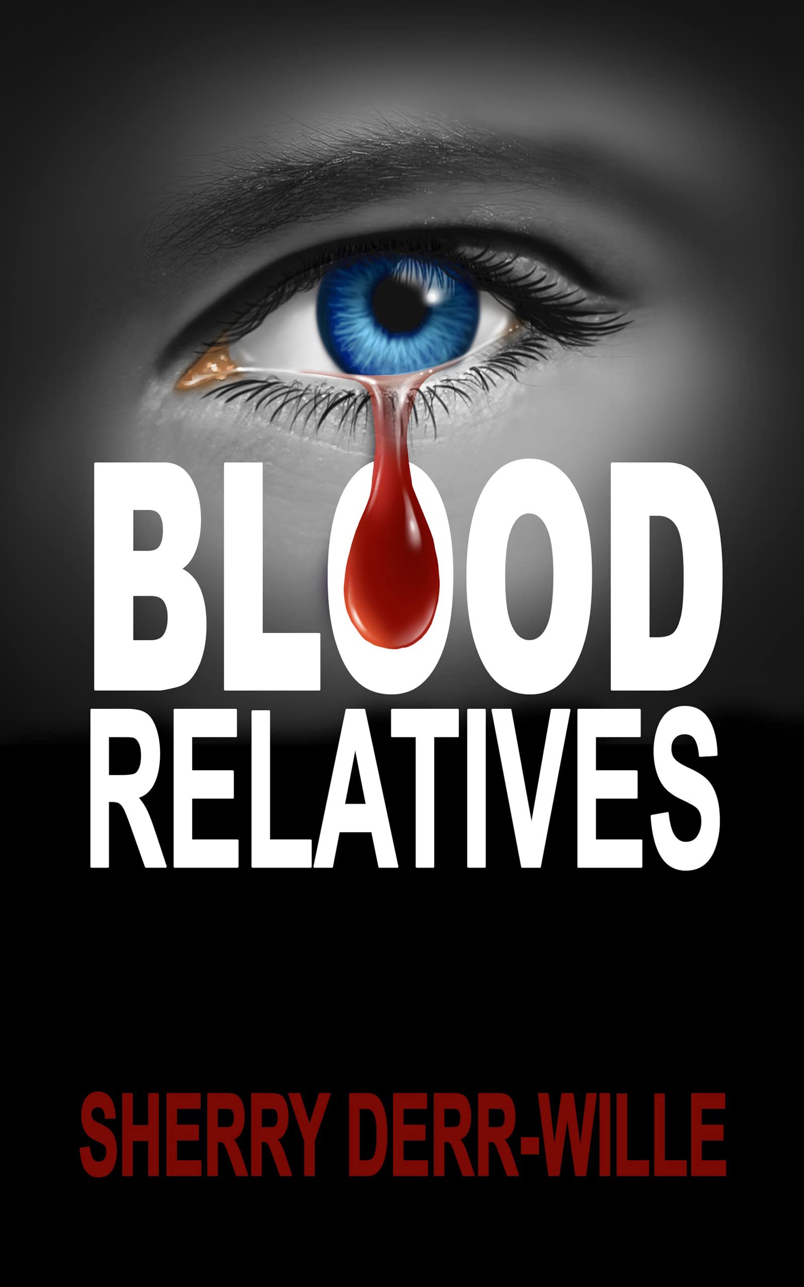 Blood Relatives by Sherry Derr-Wille | Goodreads