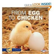 From Egg to Chicken (Start to Finish) Publisher: Lerner Publications by ...