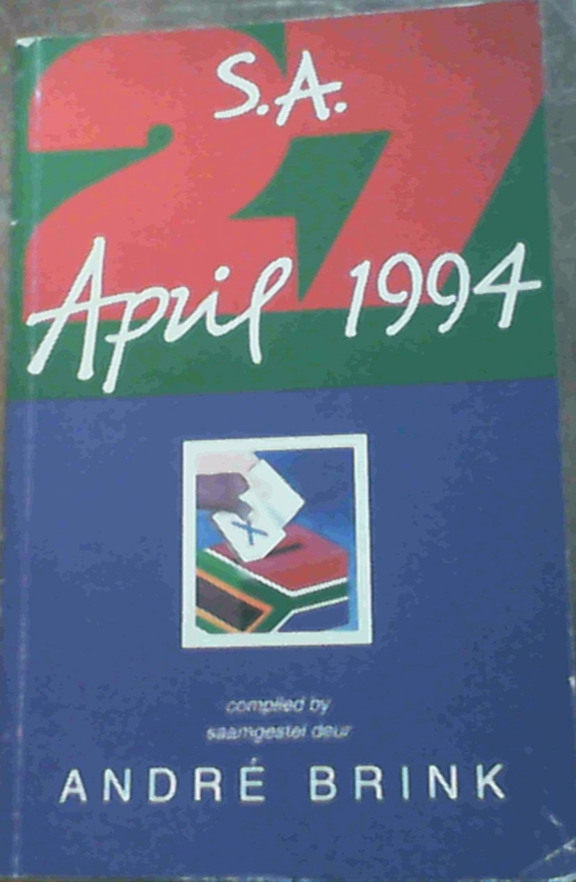 SA 27 April 1994 an authors' diary by André P. Brink | Goodreads