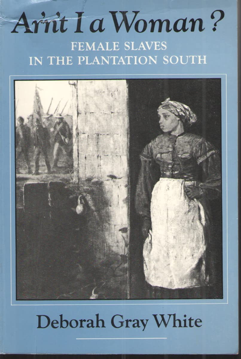 Ar'N'T I a Woman? by Deborah Gray White | Goodreads