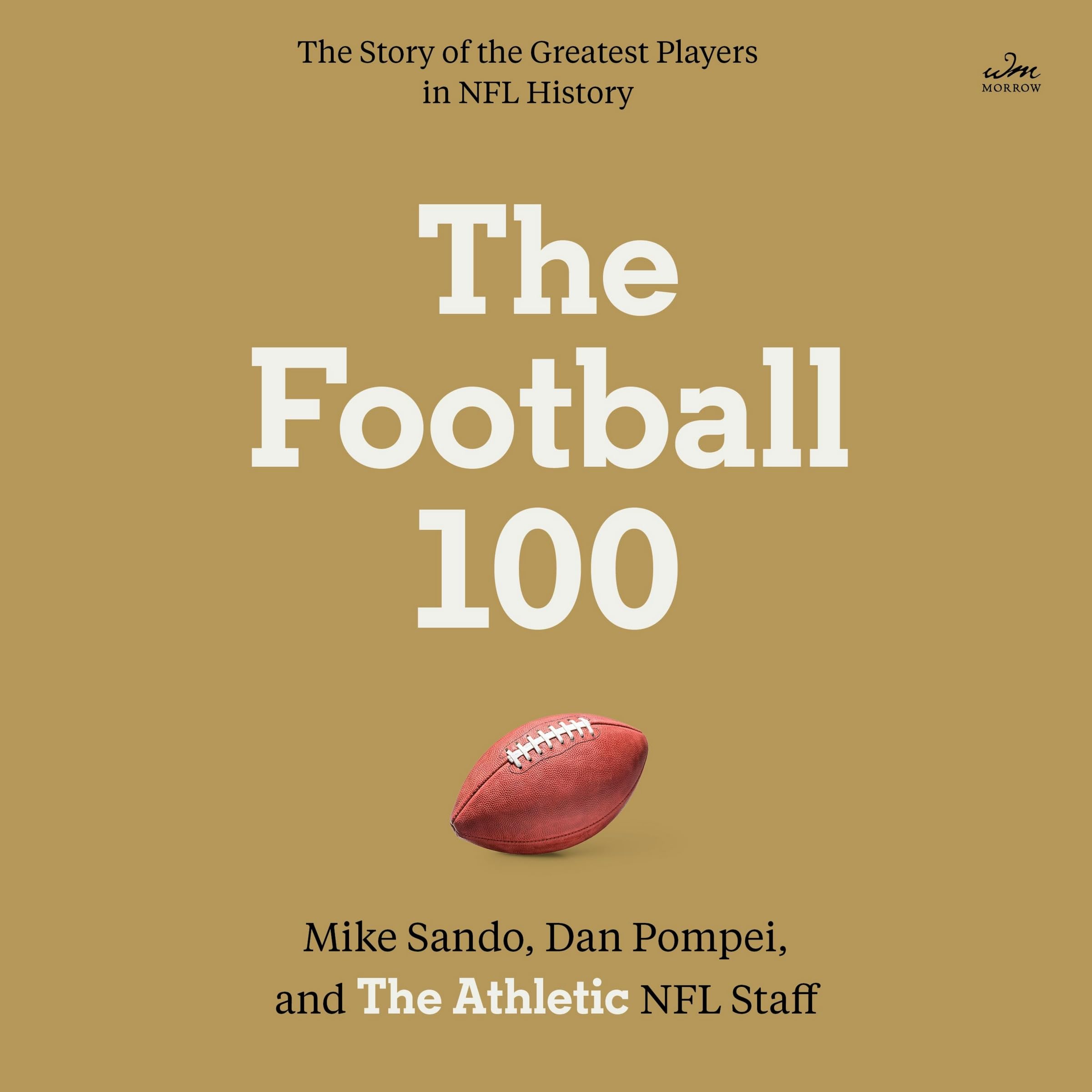 The Football 100 by Mike Sando; Dan Pompei; The Athletic | Goodreads