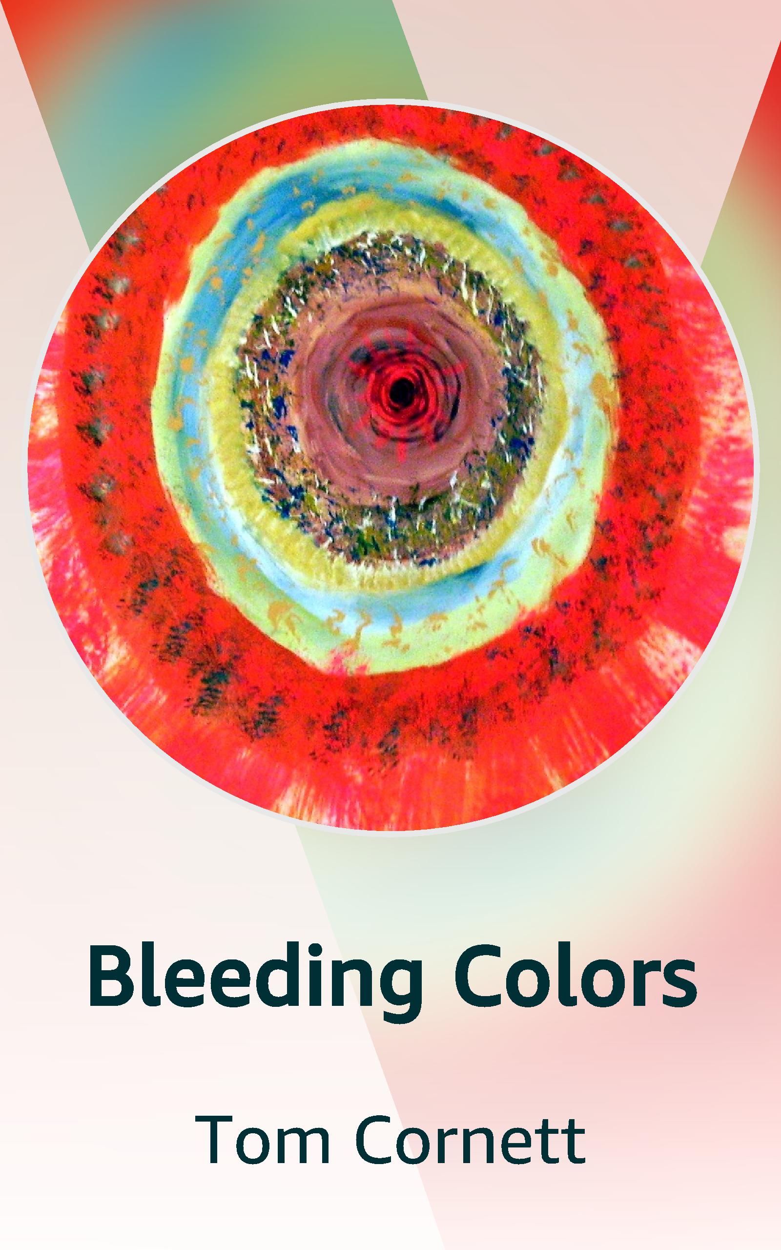 Bleeding Colors by Tom Cornett | Goodreads