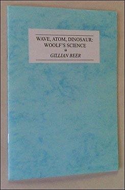 Wave, Atom, Dinosaur: VIRGINIA WOOLF'S SCIENCE by Gillian Beer | Goodreads