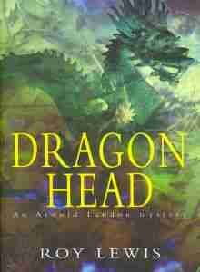 Dragon Head: An Arnold Landon Mystery by Roy Lewis | Goodreads