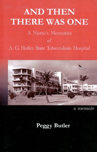 And Then There Was One: A Nurse's Memories of A.G. Holley State ...