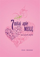 7 mitai apie meile by Mike George | Goodreads