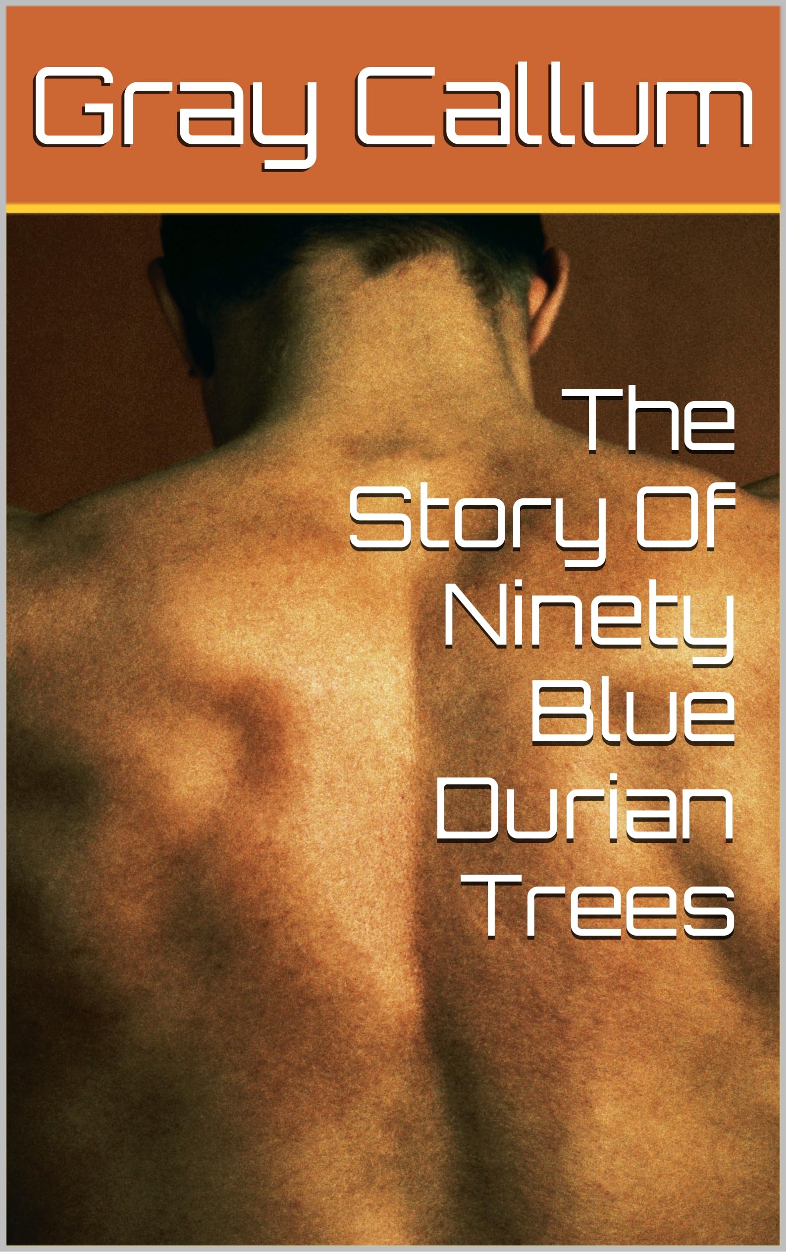 The Story Of Ninety Blue Durian Trees by Gray Callum | Goodreads