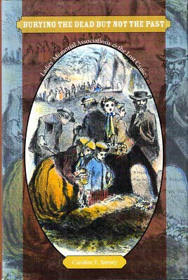 Caroline E Janney 1st edit/1 print Burying the Dead But Not the Past ...