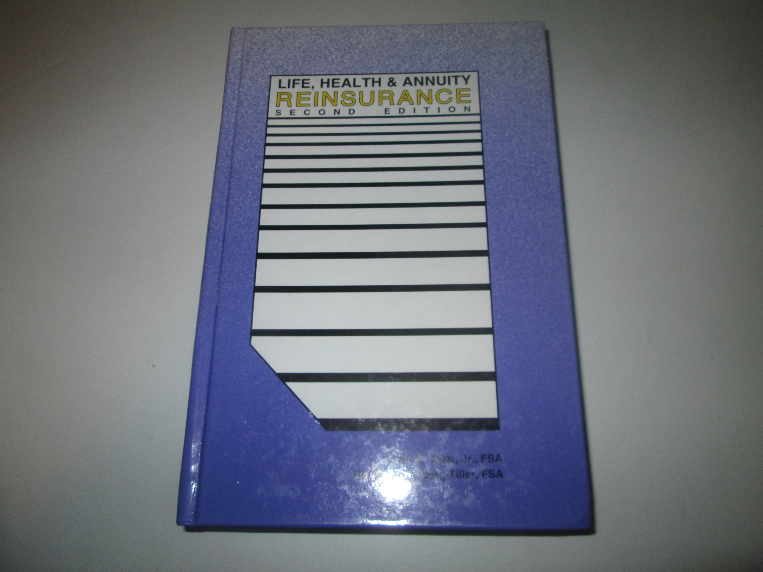Life, Health & Annuity Reinsurance by John E. Tiller Jr. | Goodreads