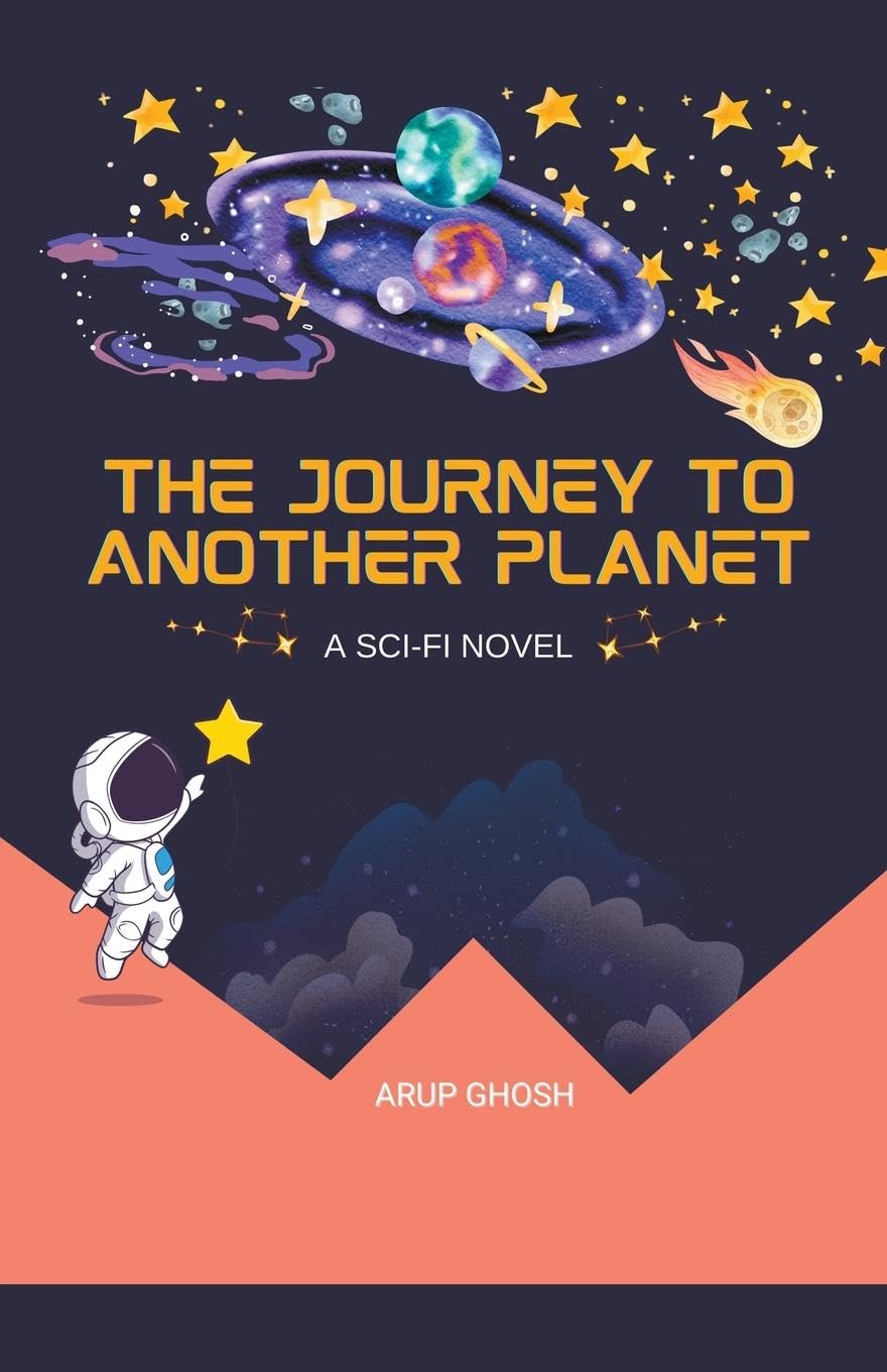 The Journey to Another Planet by Arup Ghosh | Goodreads