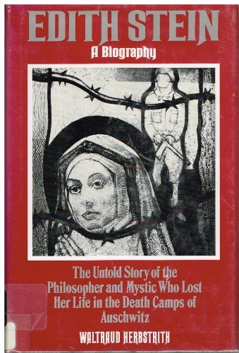 Edith Stein: A Biography/the Untold Story of the Philosopher and Mystic ...