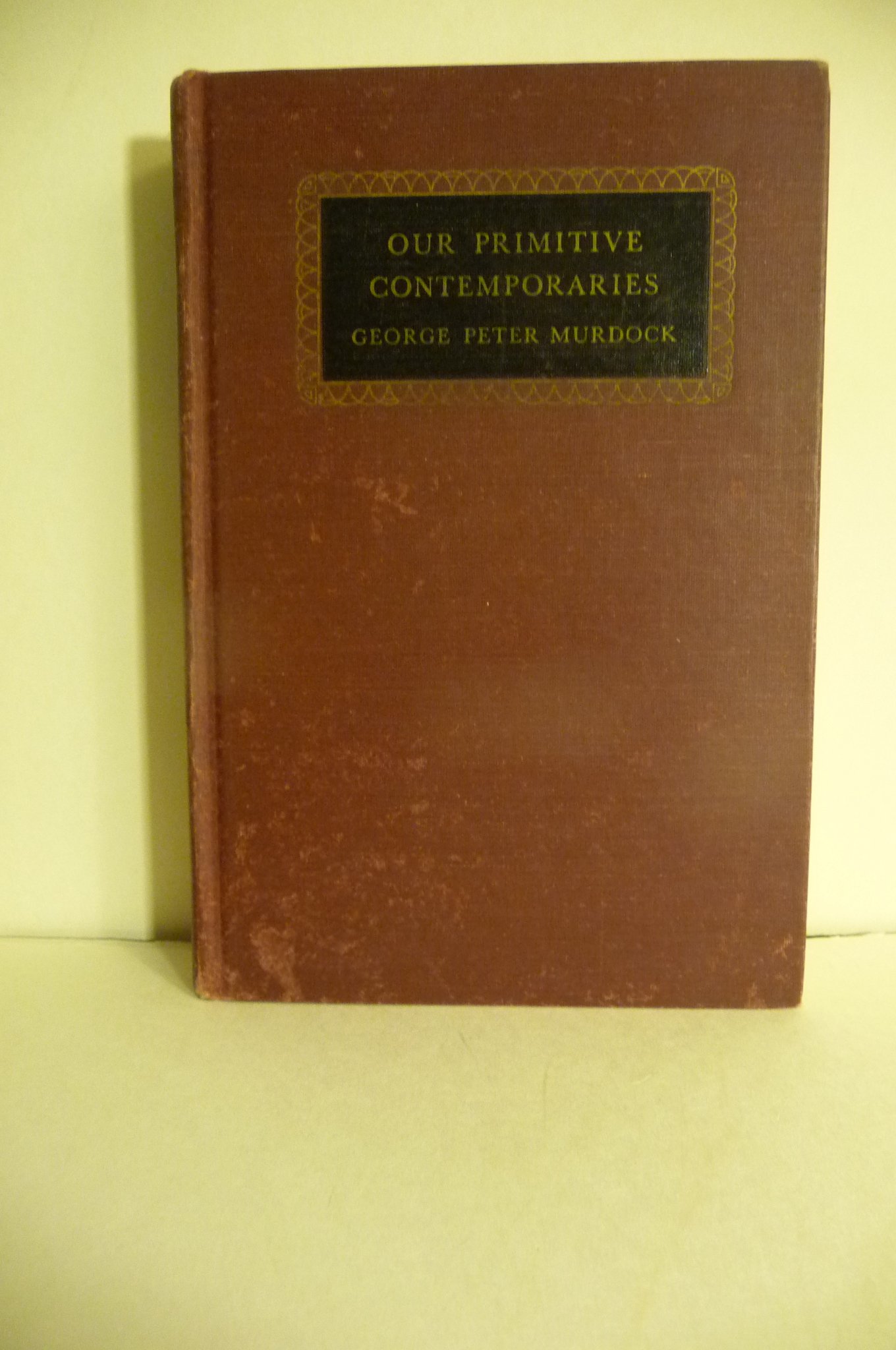 Our primitive contemporaries, by George Peter Murdock | Goodreads