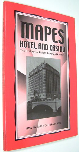 Mapes Hotel and Casino: The History of Reno's Landmark Hotel by ...