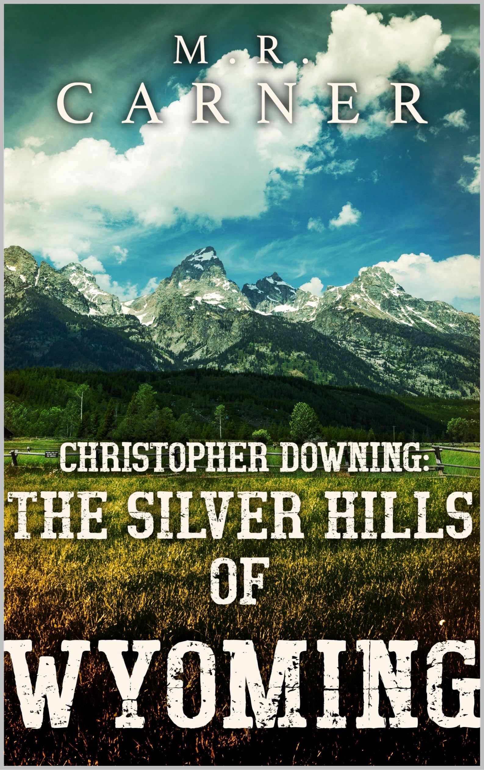 Christopher Downing: The Silver Hills of Wyoming: A Western Adventure ...