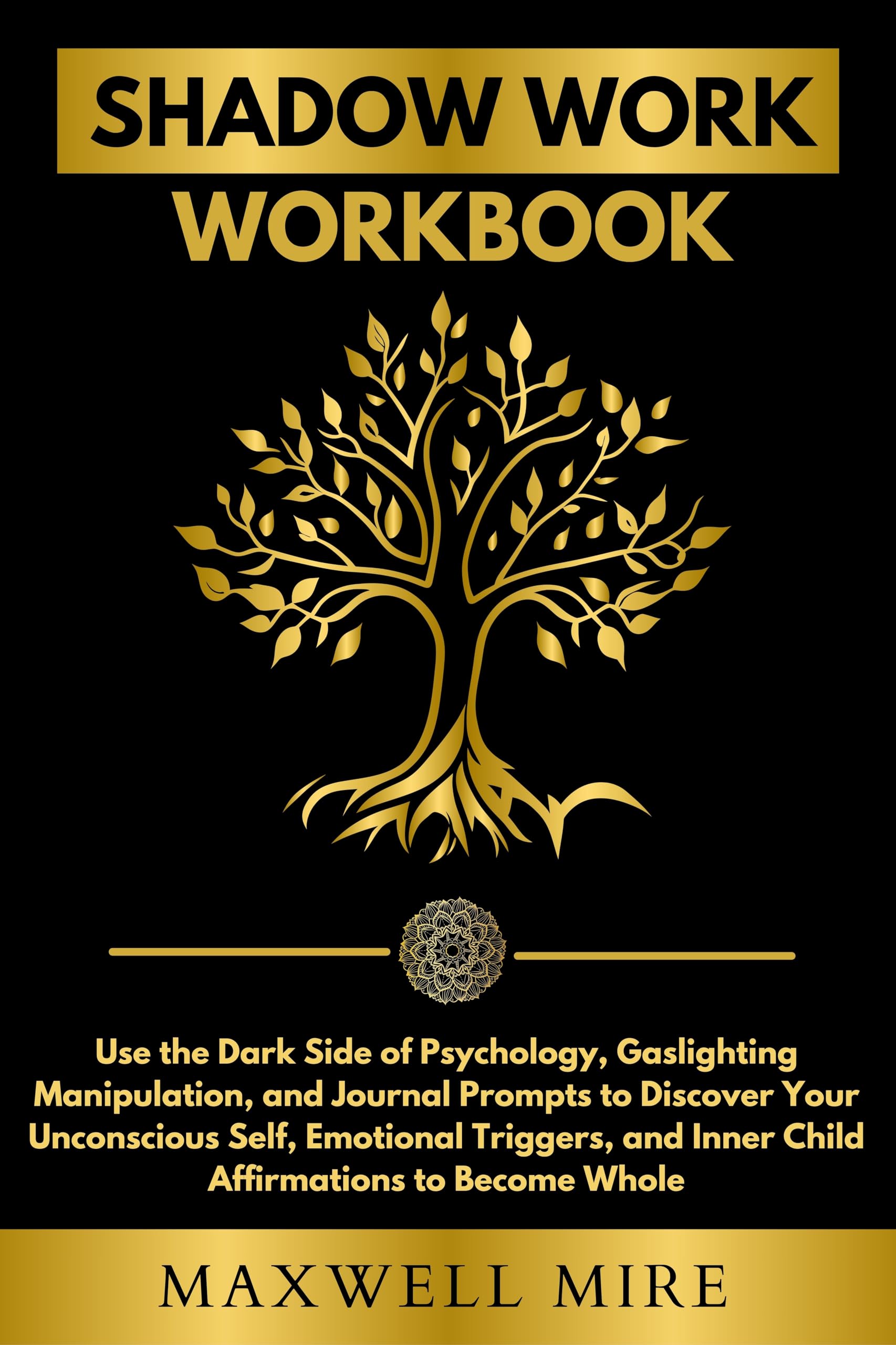 Shadow Work Workbook: Use the Dark Side of Psychology, Gaslighting Manipulation, and Journal ...