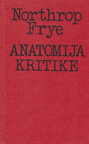 ANATOMIJA KRITIKE Cetiri eseja by Northrop Frye | Goodreads