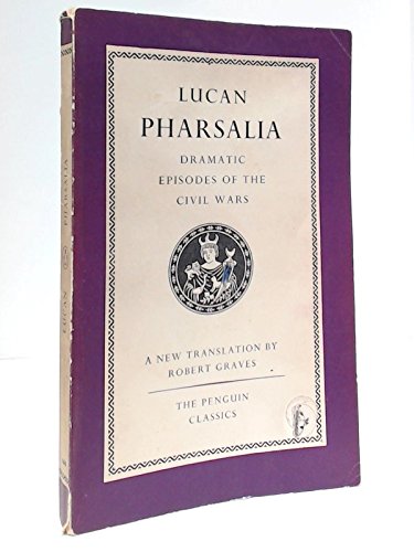 Pharsalia;: Dramatic episodes of the Civil Wars by Lucan | Goodreads