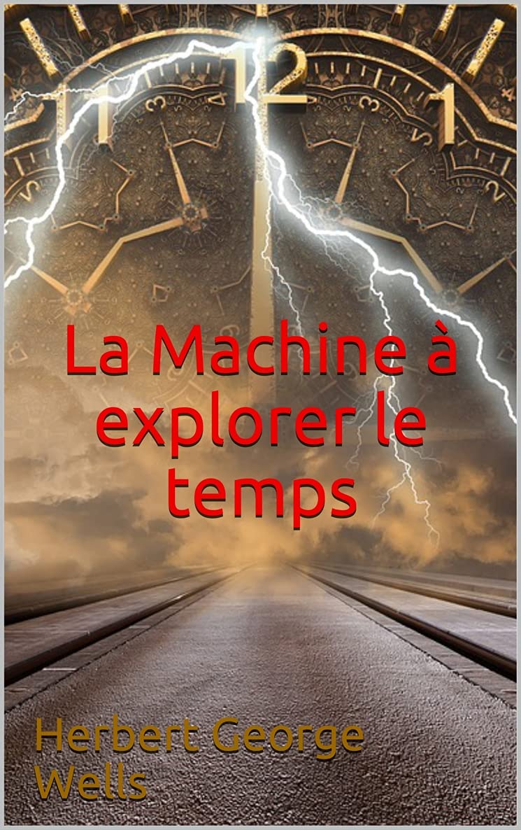 La Machine à explorer le temps (French Edition) by H. G. Wells | Goodreads